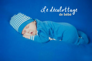Tout savoir sur le décalottage bébé | Berceau magique